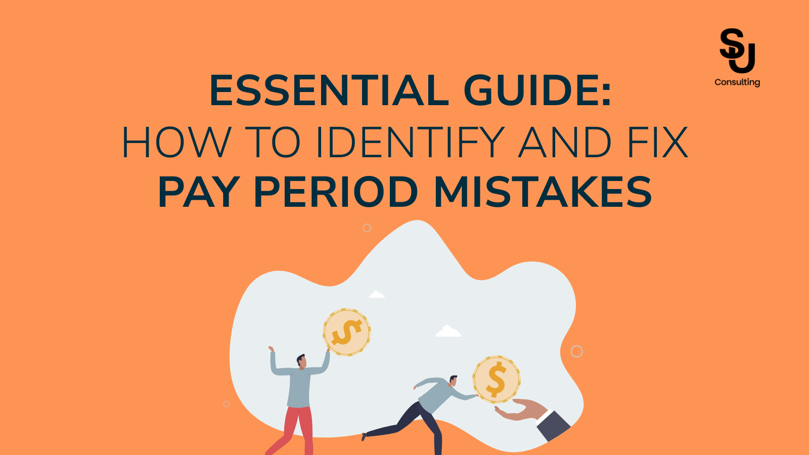 Essential Guide: How to Identify and Fix Pay Period Mistakes - SU ...